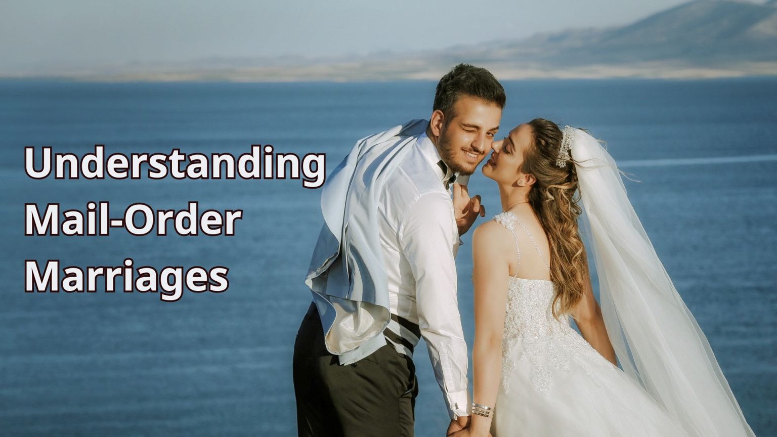 Understanding Mail-Order Marriages: Evidence-Based Findings From My ...